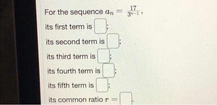 Solved For the sequence an = its first term is its second | Chegg.com