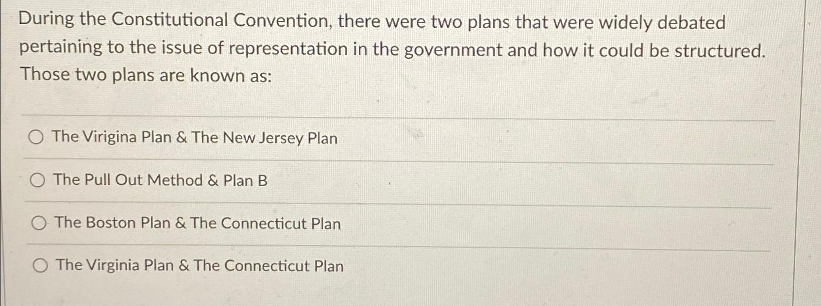 Solved During the Constitutional Convention, there were two | Chegg.com