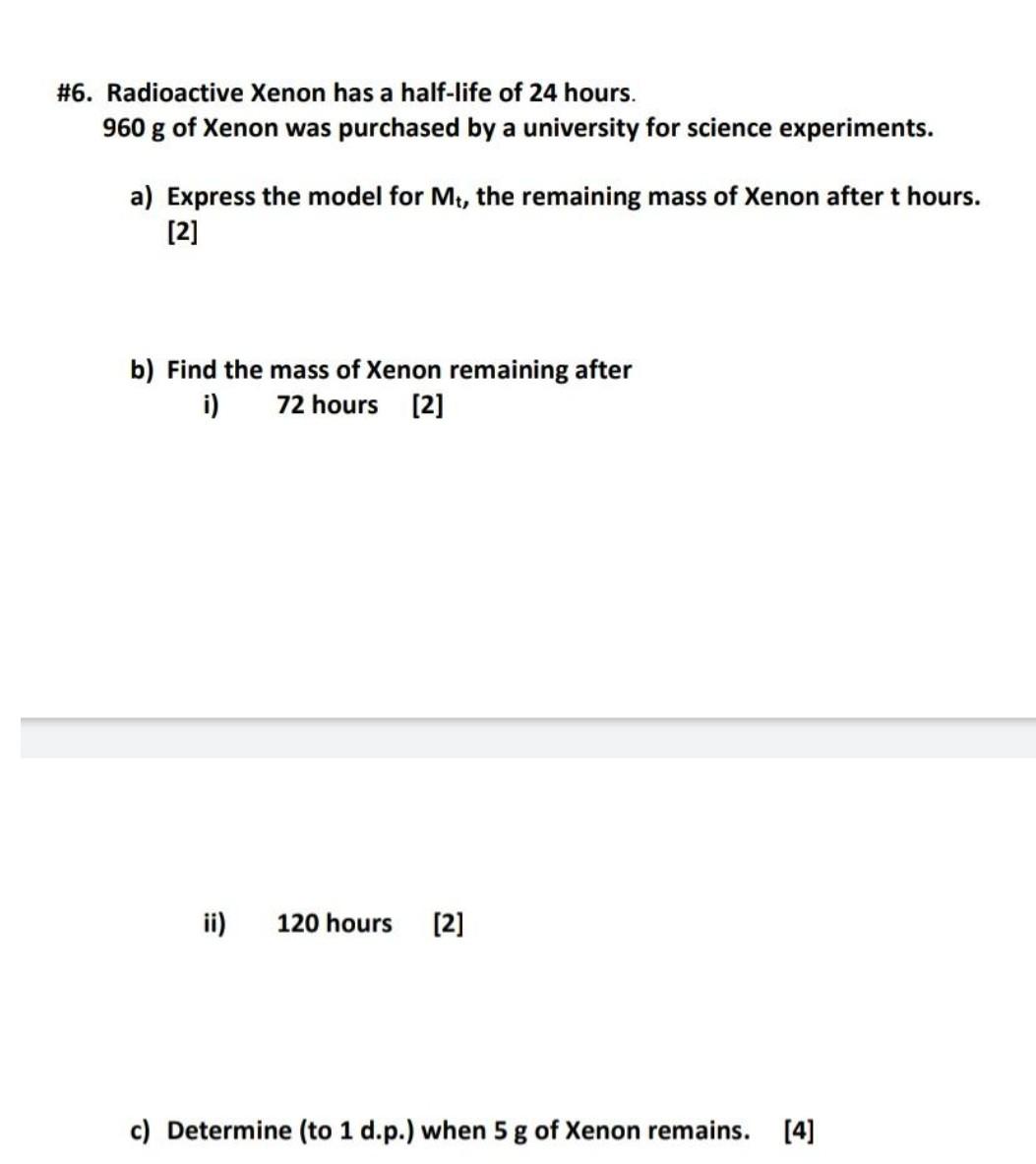 Solved #6. Radioactive Xenon has a half-life of 24 hours. | Chegg.com