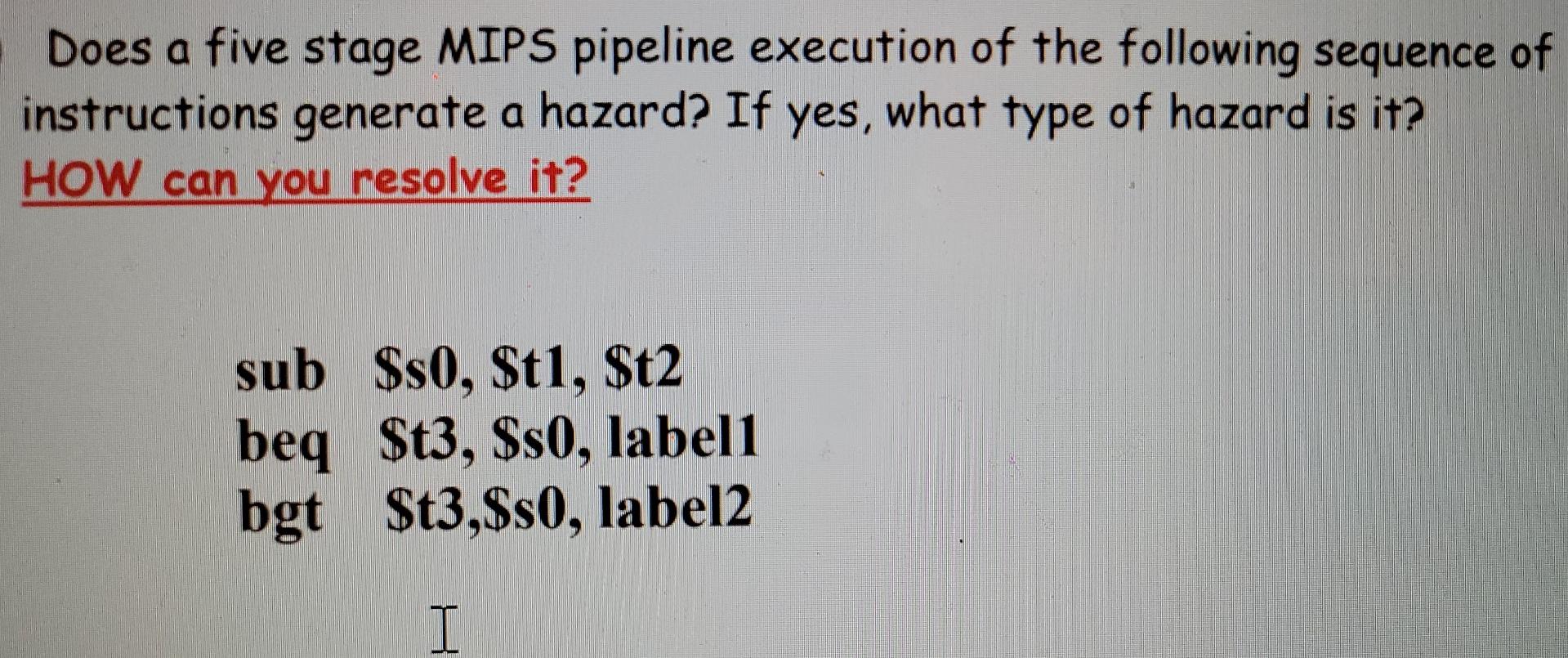 Solved Does a five stage MIPS pipeline execution of the | Chegg.com