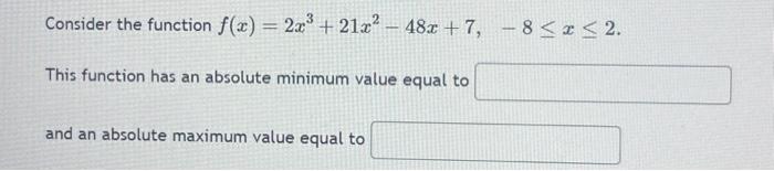 Solved Consider the function f(x)=2x3+21x2−48x+7,−8≤x≤2. | Chegg.com