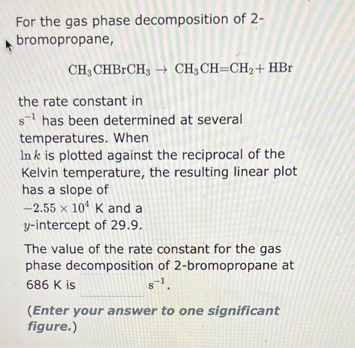Solved For the gas phase decomposition of 2− bromopropane, | Chegg.com