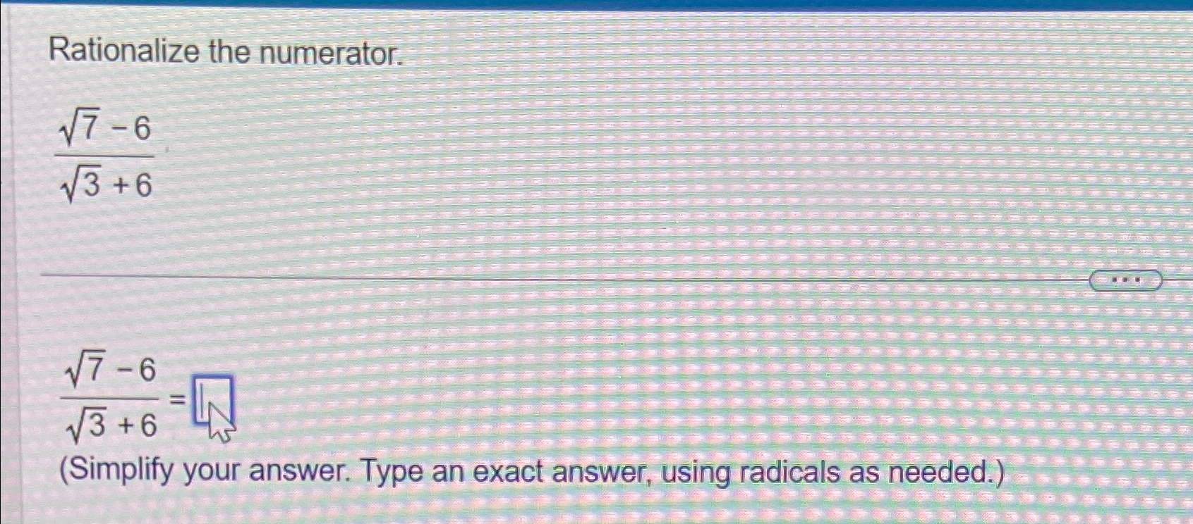Solved Rationalize the numerator.72-632+672-632+6=(Simplify | Chegg.com