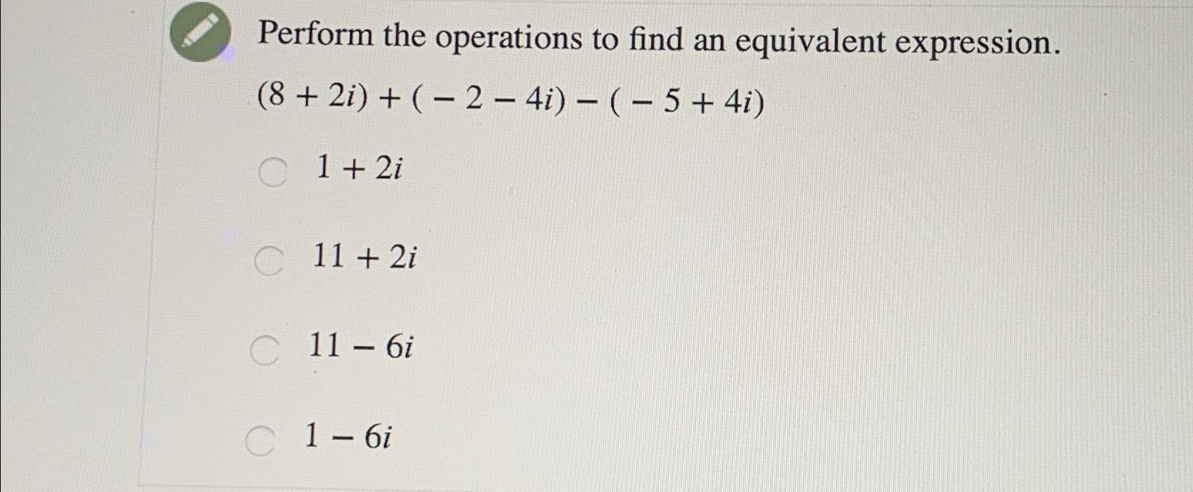 Solved Perform the operations to find an equivalent | Chegg.com