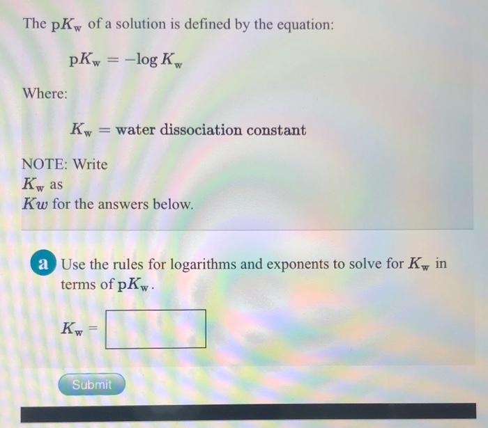 Solved The pKw of a solution is defined by the equation: pKw | Chegg.com