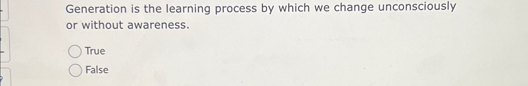 Solved Generation is the learning process by which we change | Chegg.com