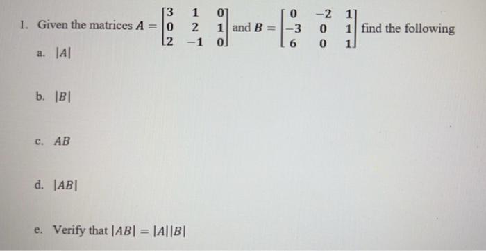 Solved 1. Given the matrices A=⎣⎡30212−1010⎦⎤ and | Chegg.com