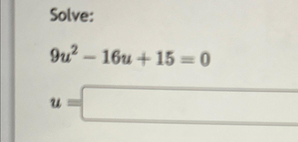Solved Solve:9u2-16u+15=0u= | Chegg.com