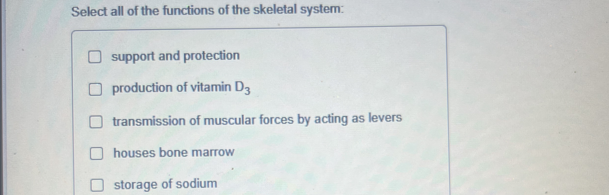 Solved Select all of the functions of the skeletal | Chegg.com