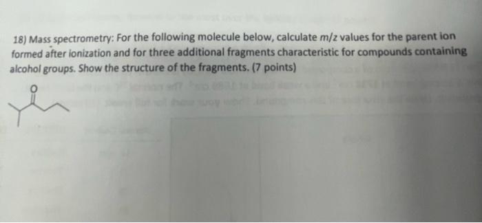 Solved 18) Mass spectrometry: For the following molecule | Chegg.com