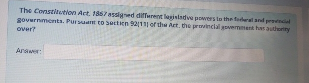 Solved The Constitution Act, 1867 ﻿assigned different | Chegg.com