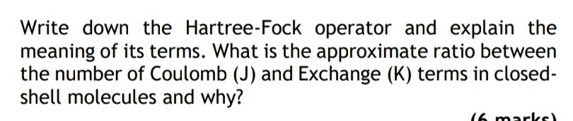 Solved Write down the Hartree-Fock operator and explain the | Chegg.com