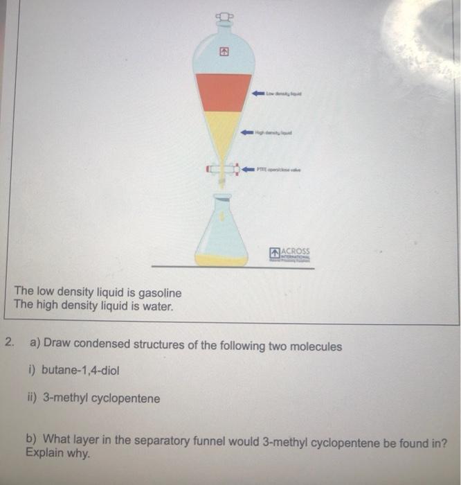 Solved a ACROSS The low density liquid is gasoline The high | Chegg.com