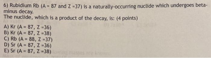 Solved 6) Rubidium Rb (A = 87 and Z =37) is a | Chegg.com