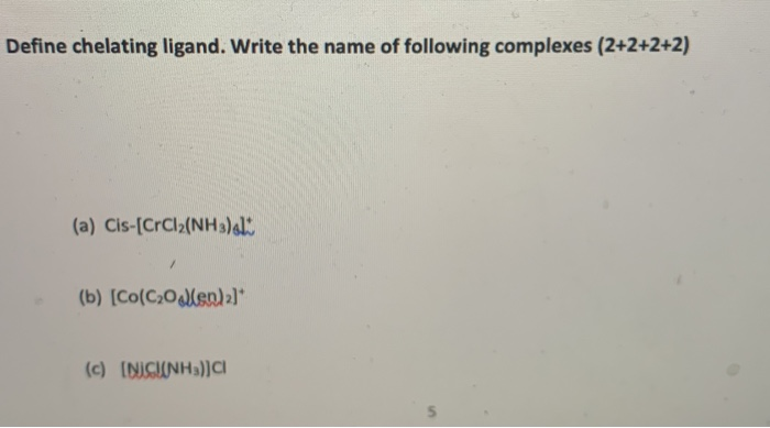 Solved Define chelating ligand. Write the name of following | Chegg.com