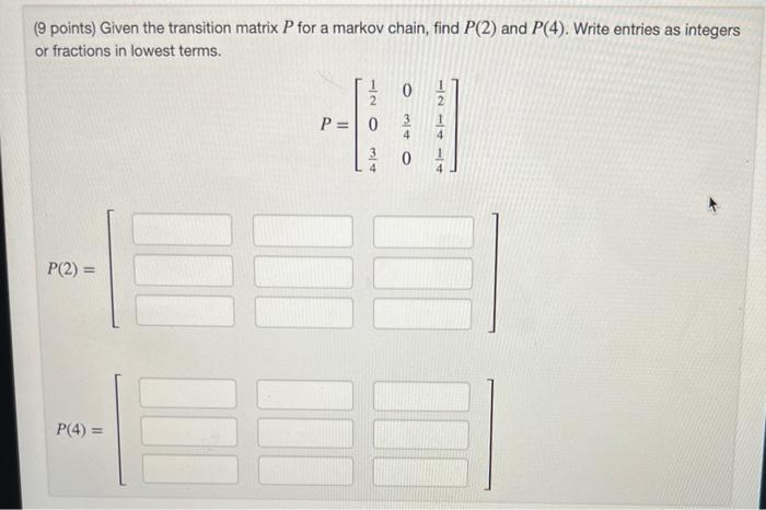 Solved (9 points) Given the transition matrix P for a markov | Chegg.com