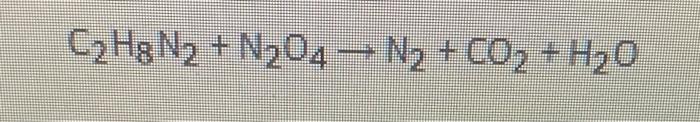 Solved C2H8N2 + N204 -- N2 + CO2 + H20 | Chegg.com