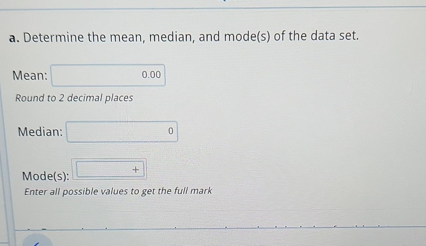 Solved a. Determine the mean, median, and mode(s) of the | Chegg.com