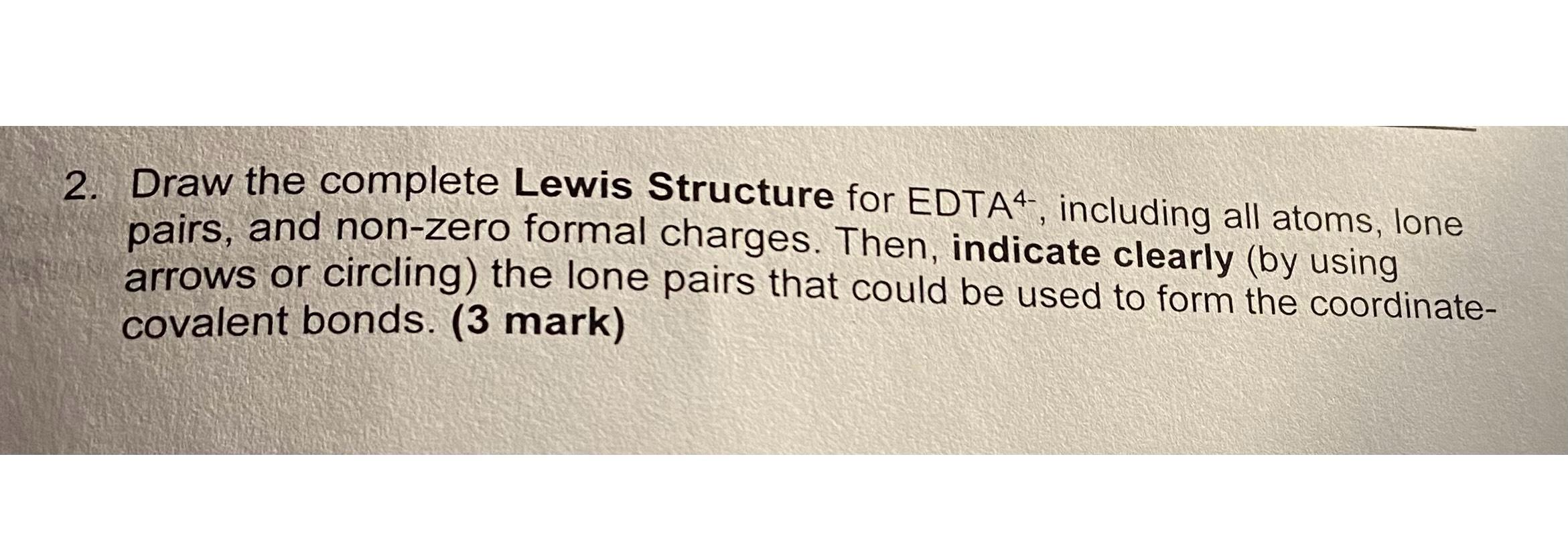 Solved Draw the complete Lewis Structure for EDTA ?4-, | Chegg.com