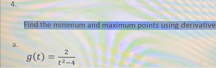 Solved 4. a. Find the minimum and maximum points using | Chegg.com