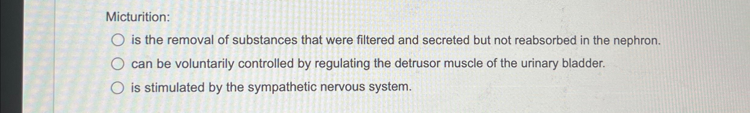 Solved Micturition:is the removal of substances that were | Chegg.com