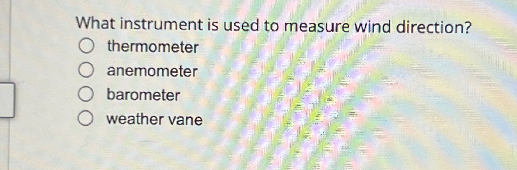 Solved What instrument is used to measure wind direction? | Chegg.com