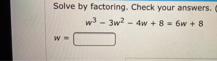 Solved Solve by factoring. Check your answers. W3 – 3w2 – 4w | Chegg.com