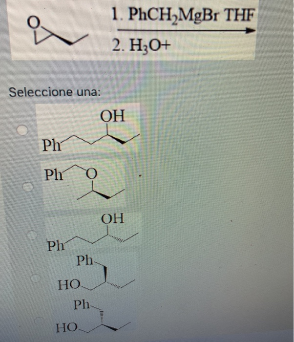 Solved of 1. PhCH MgBr THF 2. H3O+ Seleccione una: OH PH Ph | Chegg.com