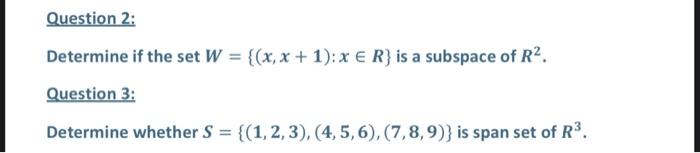 Solved Question 2: Determine if the set W={(x,x+1):x∈R} is a | Chegg.com