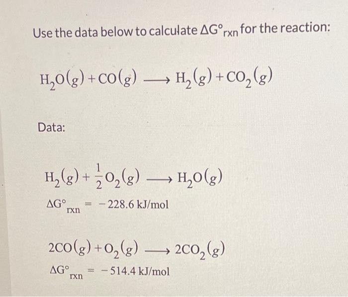 Solved Use the data below to calculate ΔG∘rxn for the | Chegg.com