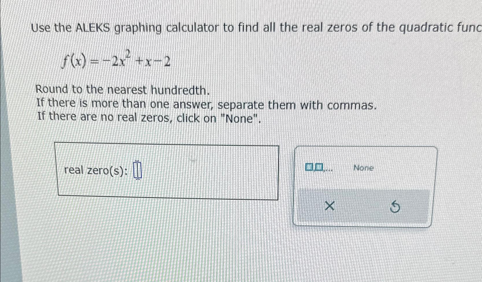 Solved Use the ALEKS graphing calculator to find all the | Chegg.com