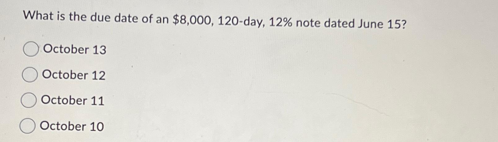 Solved What is the due date of an $8,000,120-day, 12% ﻿note | Chegg.com