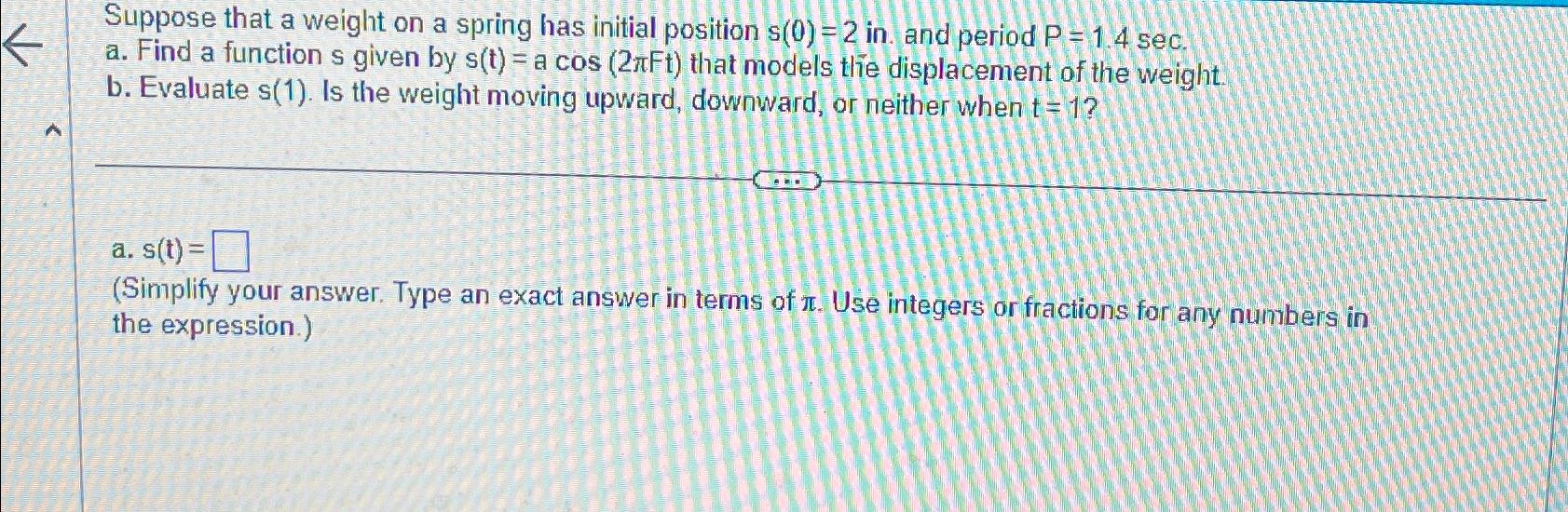 Solved Suppose that a weight on a spring has initial | Chegg.com