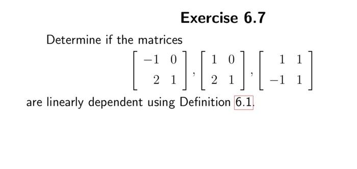 Solved Exercise 6.7 Determine if the matrices -1 0 21] [11] | Chegg.com