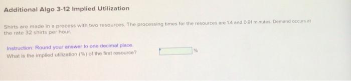 Solved Additional Algo 3-12 Implied Utilization Shirts are | Chegg.com