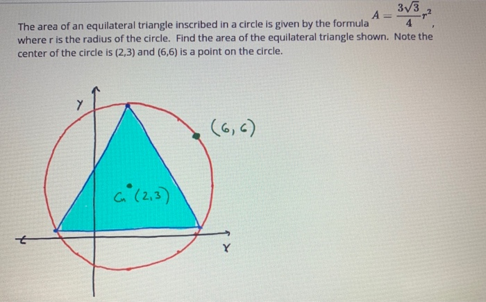 Solved 3V3 A= The area of an equilateral triangle inscribed | Chegg.com
