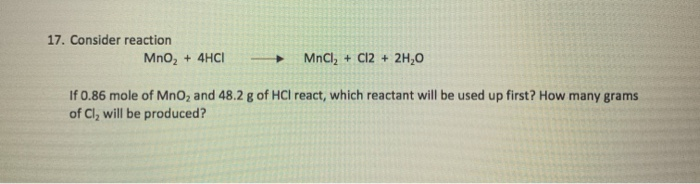 Solved 17. Consider reaction MnO2 + 4HCI MnCl2 + Cl2 + 2H,0 | Chegg.com