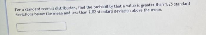 Solved For a standard normal distribution, find the | Chegg.com