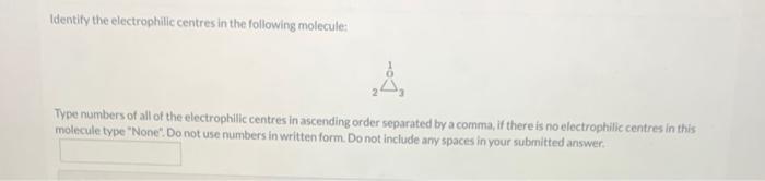 Solved Identify the electrophilic centres in the following | Chegg.com