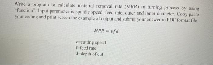 Solved Write a program to calculate material removal rate | Chegg.com