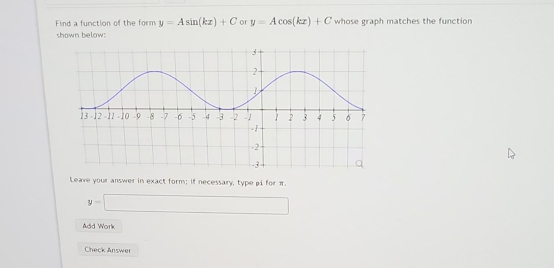 Solved Find a function of the form y=Asin(kx)+C or | Chegg.com