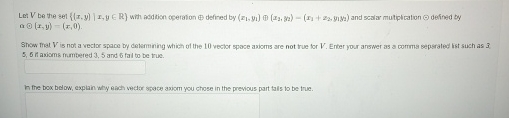 Solved Let V ﻿be the ({x,y}|x,yinR} ﻿with addion operalon o+ | Chegg.com