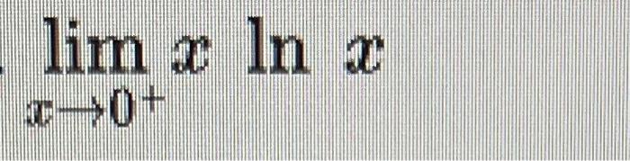 Solved limx→0+xlnx | Chegg.com