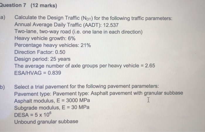 Solved Question 7 (12 marks) a) Calculate the Design Traffic | Chegg.com