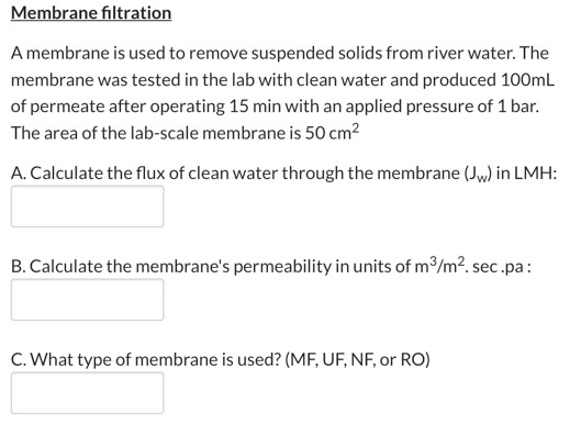 Solved Membrane filtration A membrane is used to remove | Chegg.com