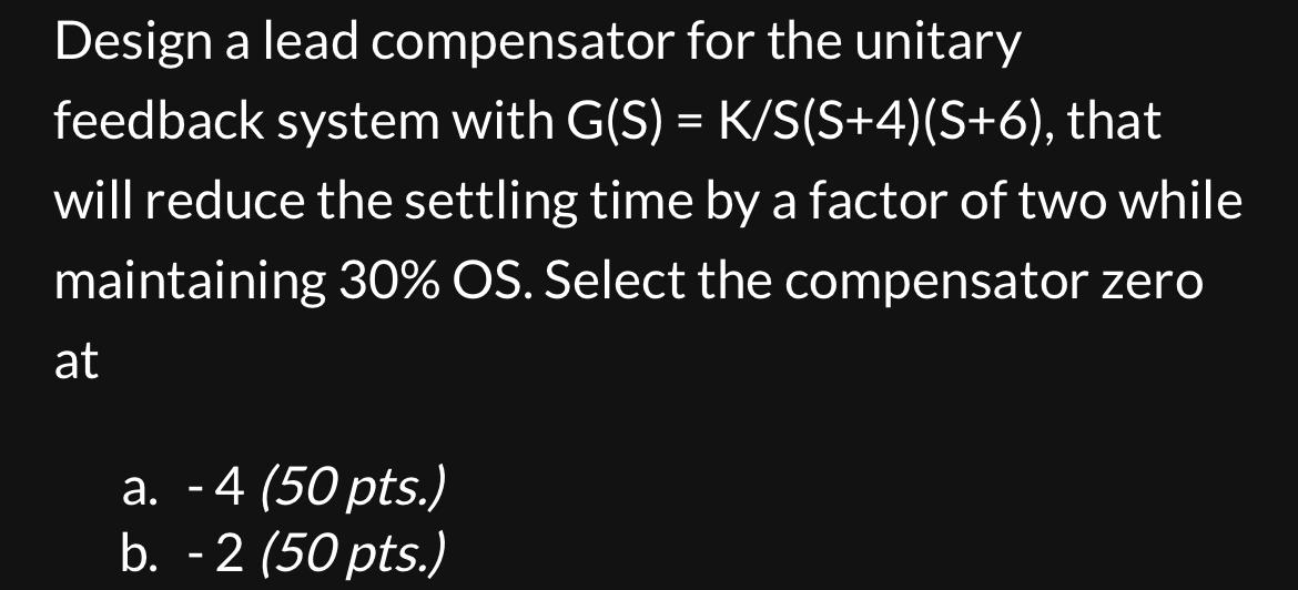 Solved Design a lead compensator for the unitary feedback | Chegg.com