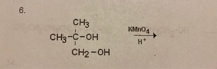 Solved CH3 KMnO4 H+ CH3-C-OH CH2-OH For each of the | Chegg.com