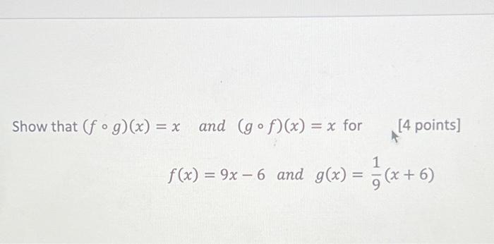 Solved Show that (fog)(x) = x and (gof)(x) = x for [4 | Chegg.com