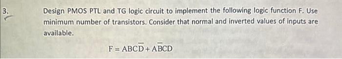 Solved Design PMOS PTL and TG logic circuit to implement the | Chegg.com