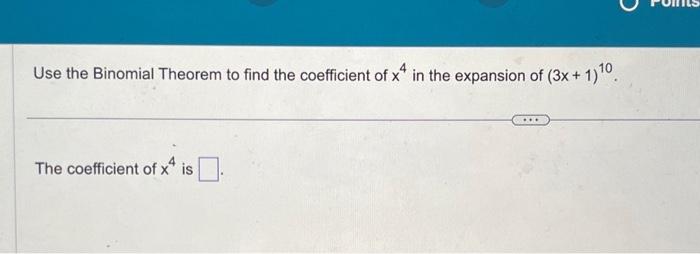 Solved Use the Binomial Theorem to find the coefficient of | Chegg.com